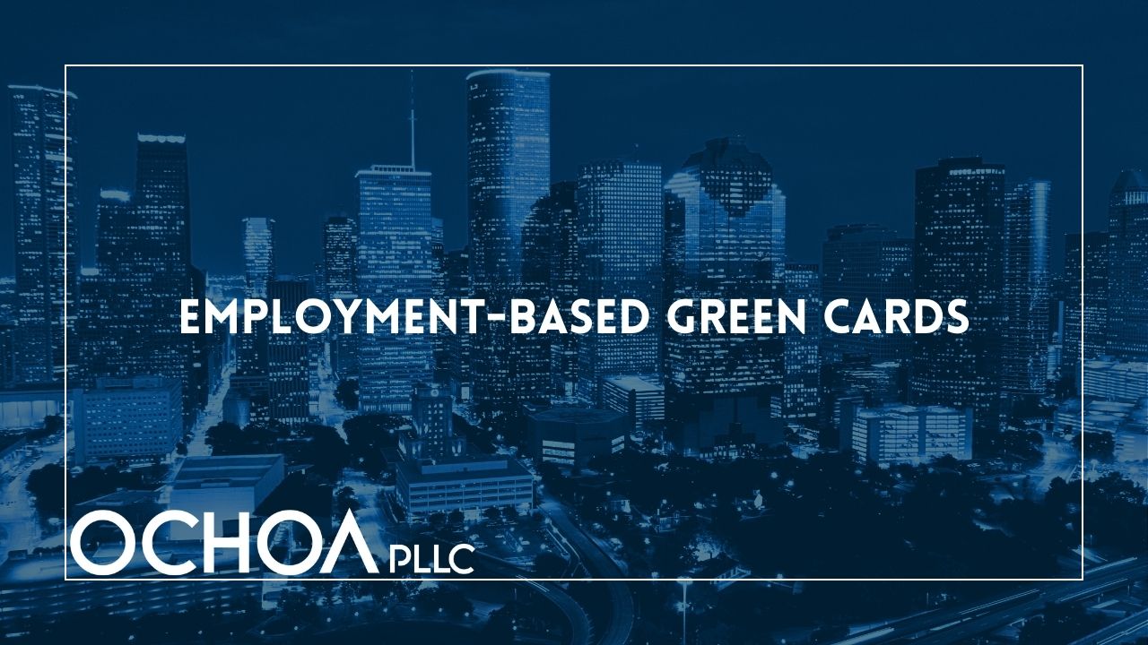 Ochoa PLLC | Employment-Based Green Cards